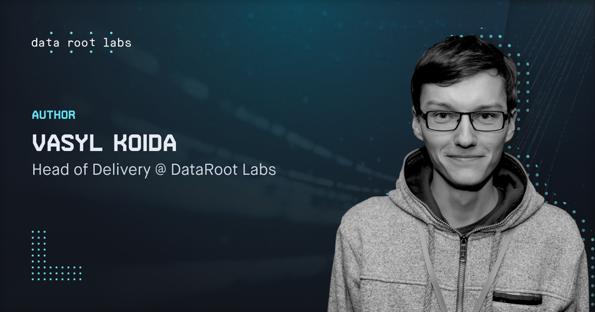 Vasyl Koida, Head of Delivery - DataRoot Labs