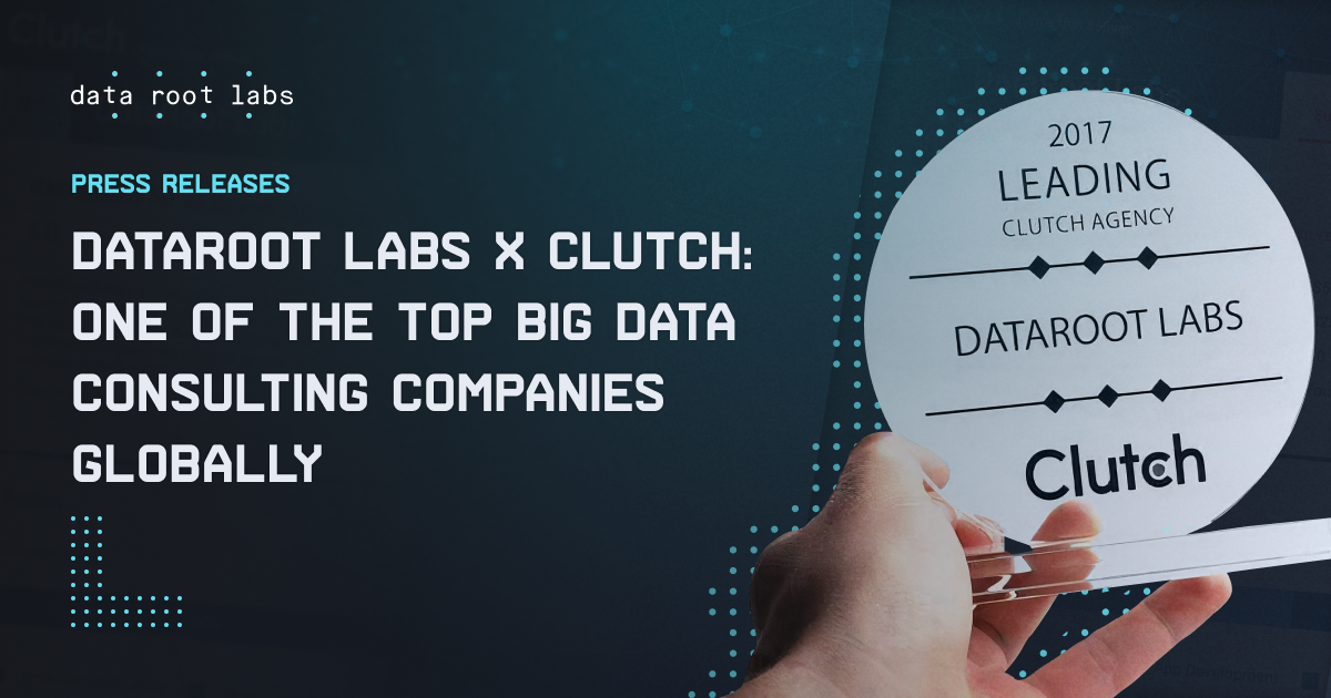 DataRoot Labs x Clutch: One of the Top Big Data Consulting Companies Globally - DataRoot Labs