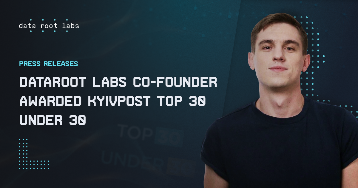 DataRoot Labs Co-founder Awarded KyivPost Top 30 under 30 - DataRoot Labs